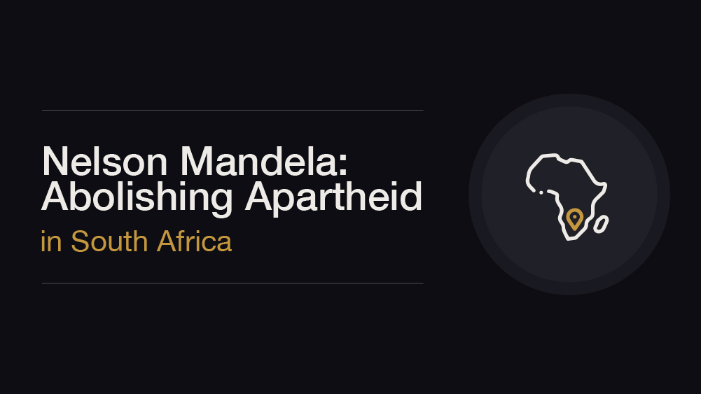 Nelson Mandela: Abolishing Apartheid in South Africa - The House Of ...